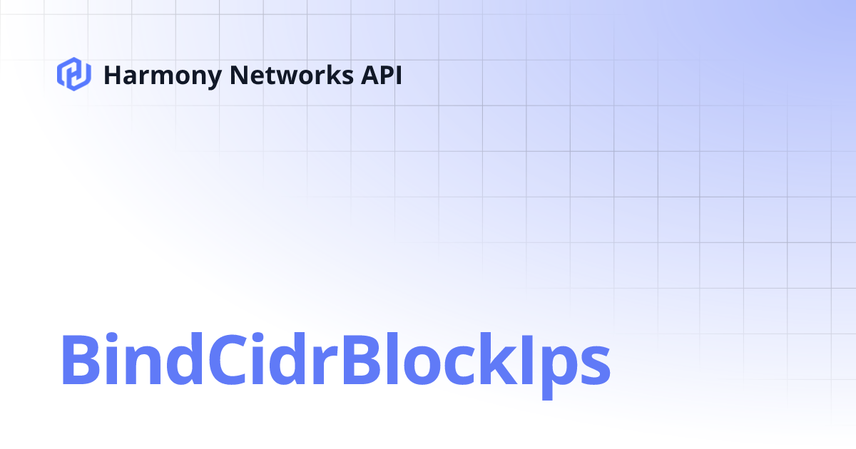 BindCidrBlockIps | Harmony Networks API