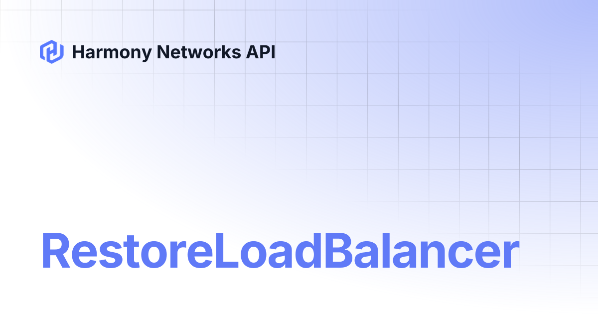 RestoreLoadBalancer | Harmony Networks API
