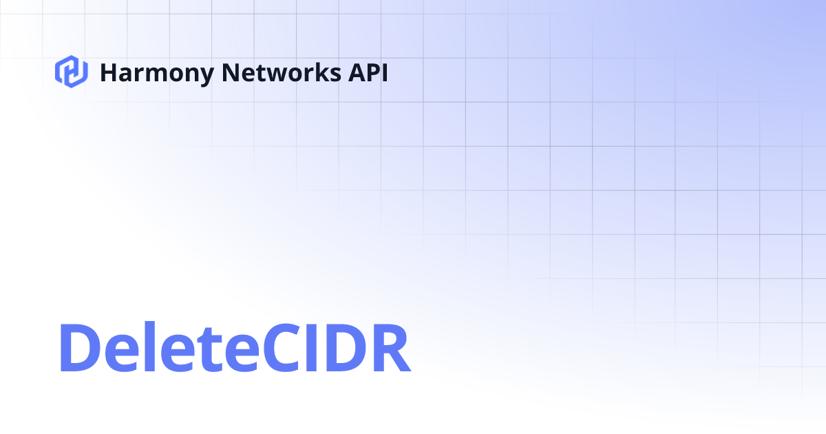 DeleteCIDR | Harmony Networks API